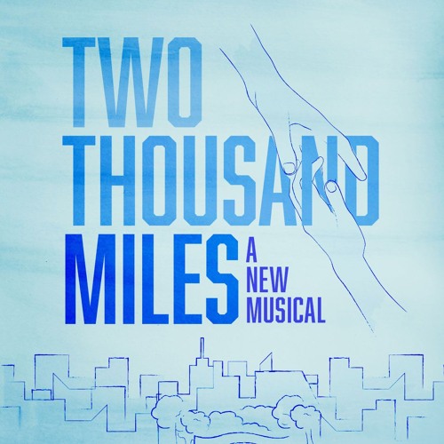 Stream Two Thousand Miles: A New Musical music | Listen to songs ...
