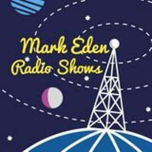 Stream Mark Eden Radio Shows music | Listen to songs, albums, playlists ...