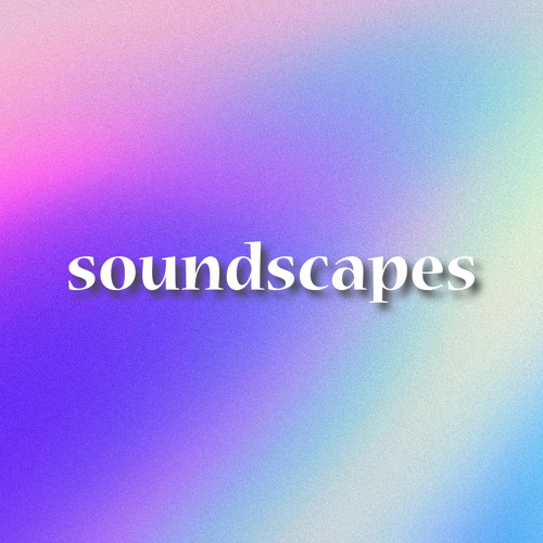 Stream soundscapes music | Listen to songs, albums, playlists for free ...
