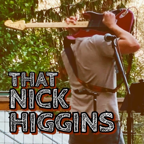 Stream That Nick Higgins music | Listen to songs, albums, playlists for ...