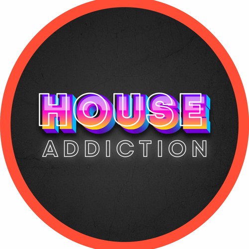 Stream House Addiction music | Listen to songs, albums, playlists for ...