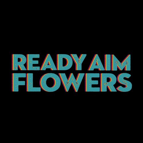 Stream Ready Aim Flowers music | Listen to songs, albums, playlists for free on SoundCloud