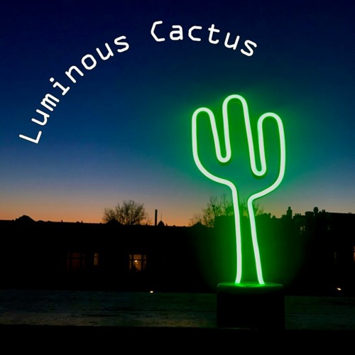 Stream Luminous Cactus Radio music | Listen to songs, albums, playlists ...