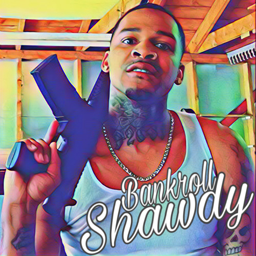 Stream Bankroll Shawdy music | Listen to songs, albums, playlists for ...
