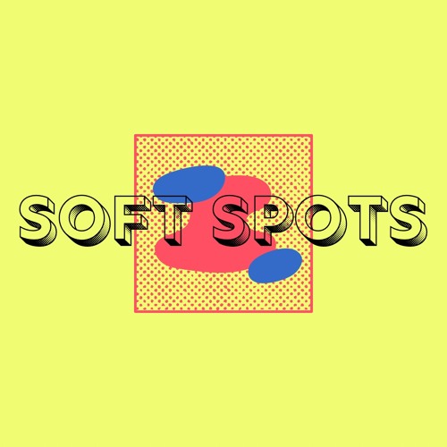 Stream Soft Spots Podcast music | Listen to songs, albums, playlists ...