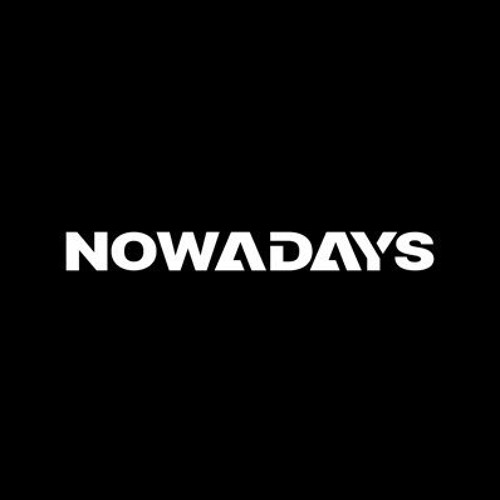 Stream NOWADAYS music | Listen to songs, albums, playlists for free on ...