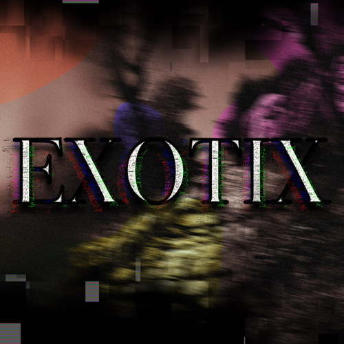 Stream EXOTIX music | Listen to songs, albums, playlists for free on ...