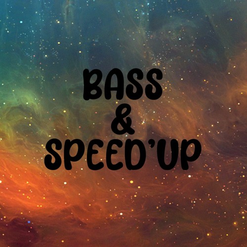 Stream Bass & Speed'Up music | Listen to songs, albums, playlists for ...