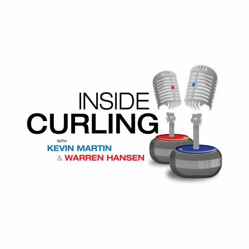 Stream Inside Curling with Kevin Martin & Warren Hansen | Listen to ...