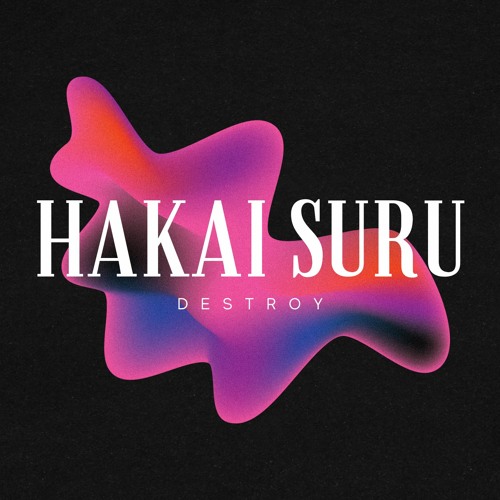 Stream HAKAI SURU music | Listen to songs, albums, playlists for free on SoundCloud