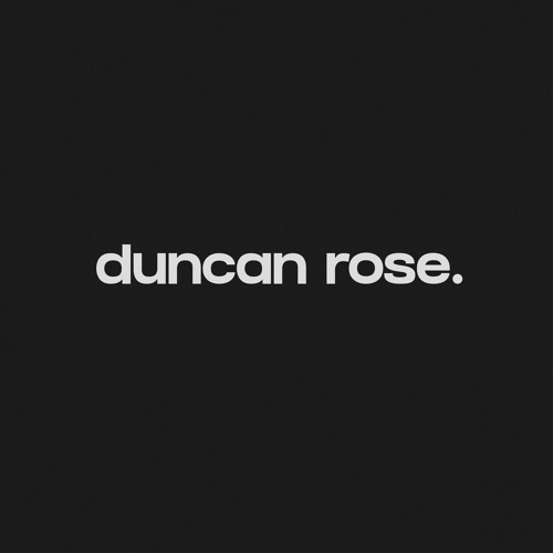 Stream Duncan Rose music | Listen to songs, albums, playlists for free ...
