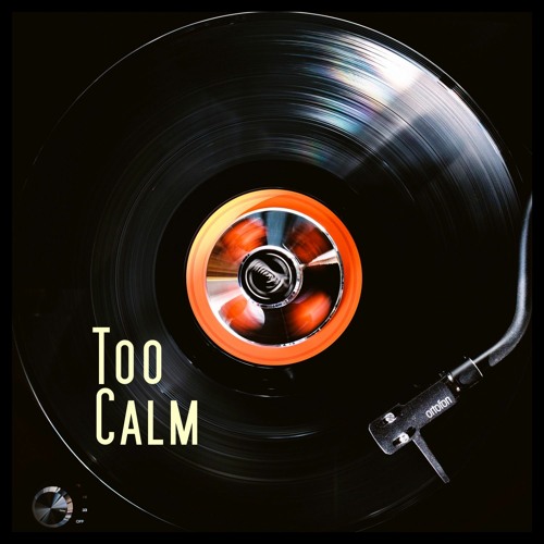 Stream Too Calm music | Listen to songs, albums, playlists for free on ...
