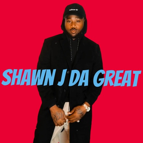 Stream Shawn J Da Great music | Listen to songs, albums, playlists for ...