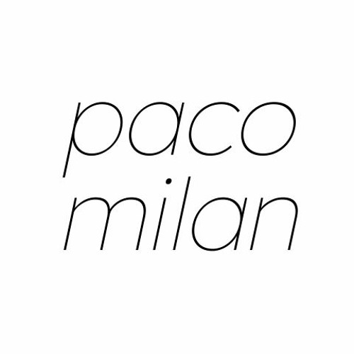 Stream Paco Milan music | Listen to songs, albums, playlists for free ...