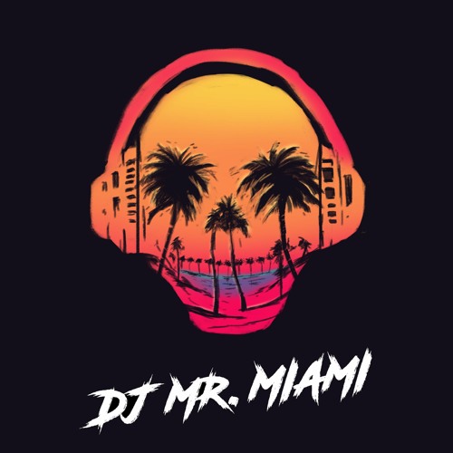 Stream DJ Mr Miami music | Listen to songs, albums, playlists for free ...