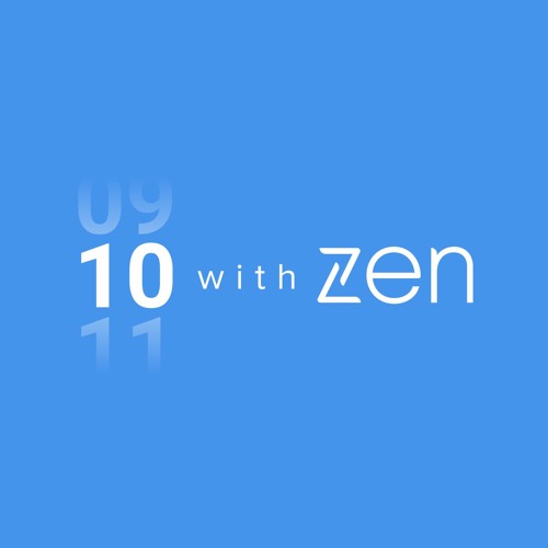 Stream Zen Educate Presents: 10 with Zen music | Listen to songs ...