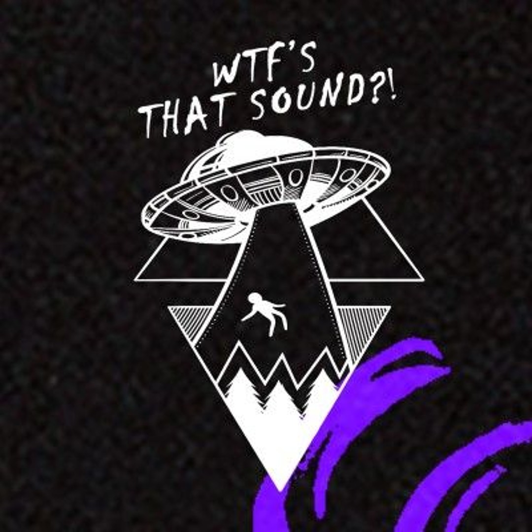 Stream Wtf’s That Sound 🛸 music | Listen to songs, albums, playlists ...