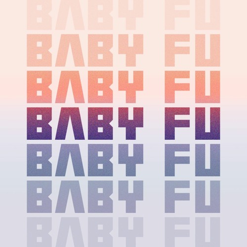 Stream Baby Fu music | Listen to songs, albums, playlists for free on ...