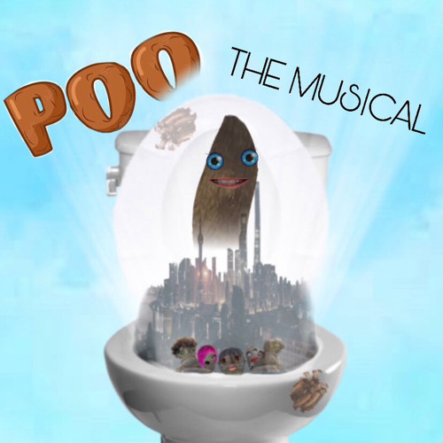 Stream Poo: The Musical music | Listen to songs, albums, playlists for ...