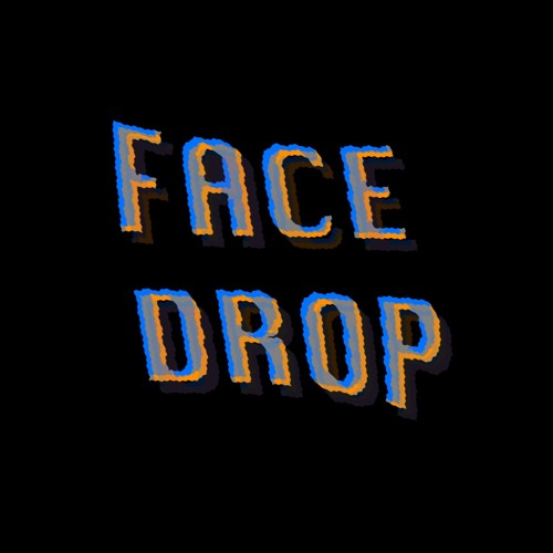 Stream Face Drop music | Listen to songs, albums, playlists for free on ...