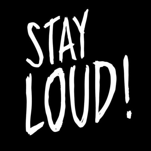 Stream Stay Loud! music | Listen to songs, albums, playlists for free ...
