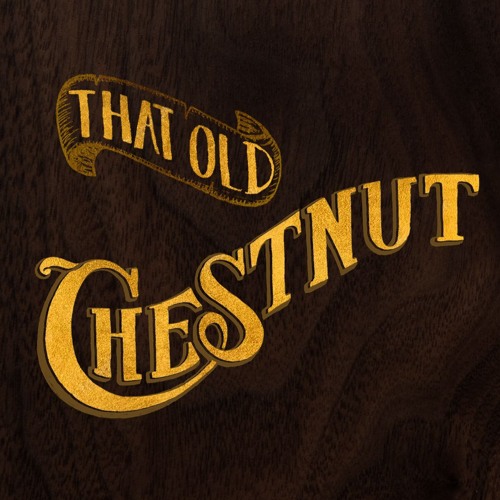 Stream That Old Chestnut music | Listen to songs, albums, playlists for ...