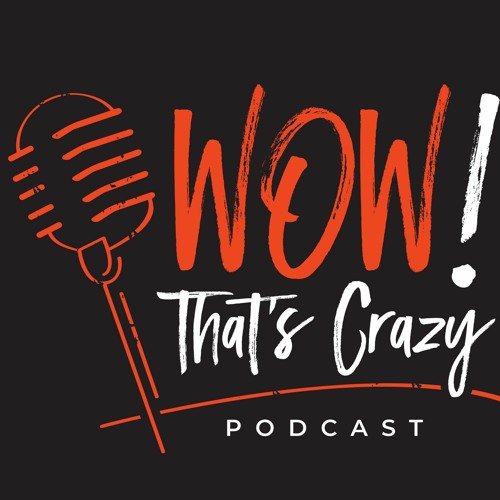 Stream WOW! That's Crazy Podcast. | Listen to podcast episodes online ...