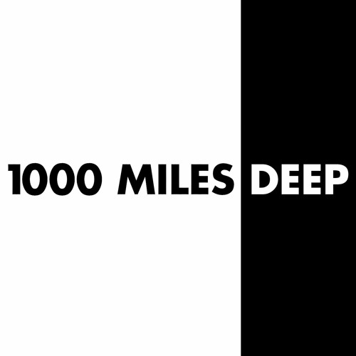 Stream 1000 MILES DEEP music | Listen to songs, albums, playlists for ...
