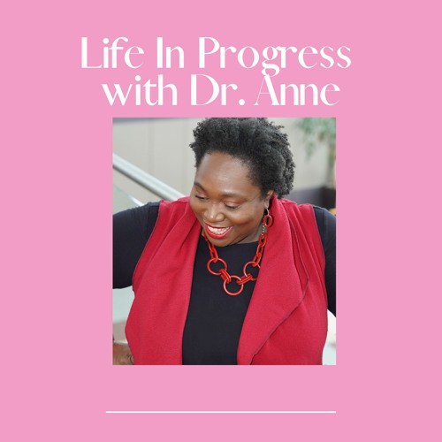 Stream Life in Progress with Dr. Anne | Listen to podcast episodes ...