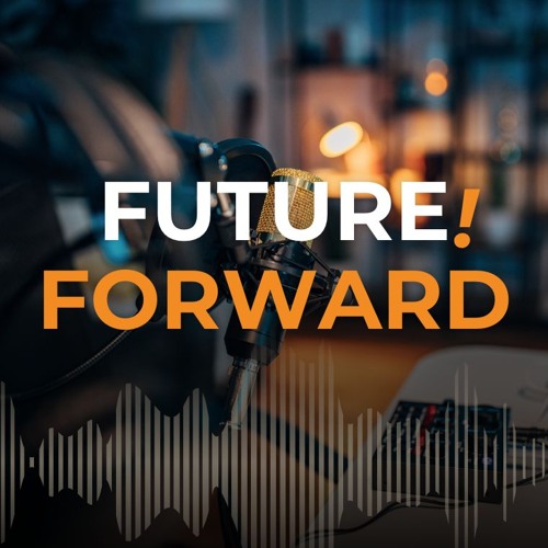Stream Future Forward Podcast | Listen to podcast episodes online for free on SoundCloud