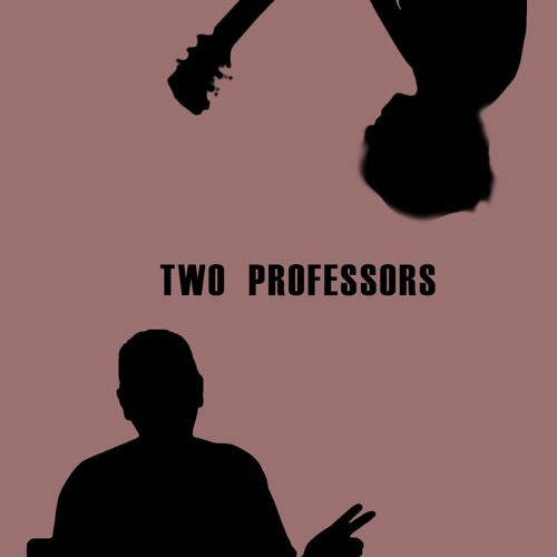 Stream Two Professors music | Listen to songs, albums, playlists for ...