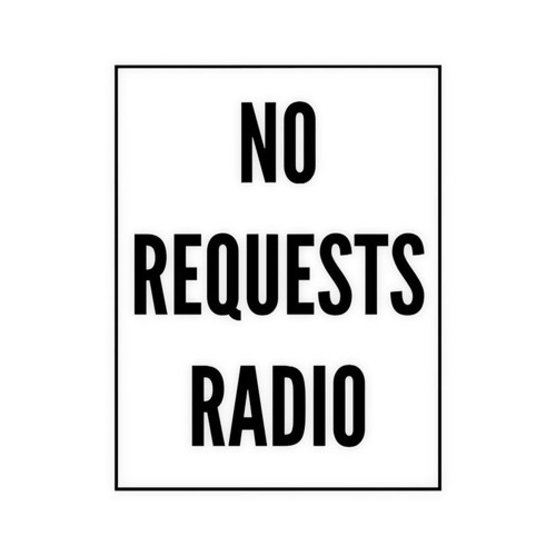 Stream NO REQUESTS RADIO! music | Listen to songs, albums, playlists ...