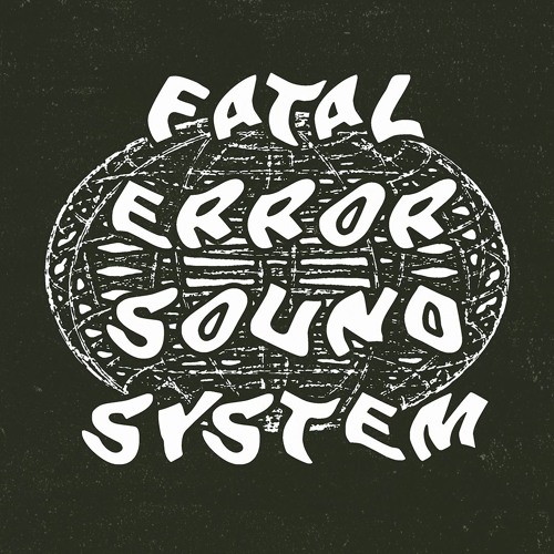 Stream FATAL/ERROR Sound System music | Listen to songs, albums ...