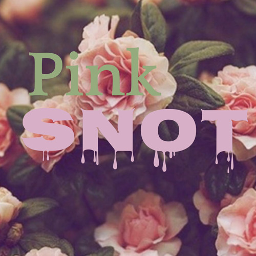 Stream Pink Snot music | Listen to songs, albums, playlists for free on ...
