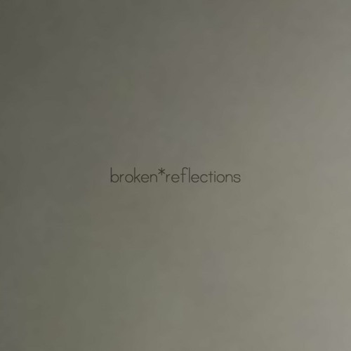 Stream broken*reflections music | Listen to songs, albums, playlists ...