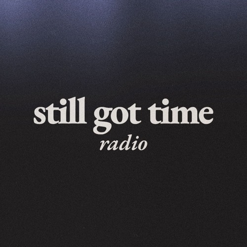 Stream still got time radio music | Listen to songs, albums, playlists ...