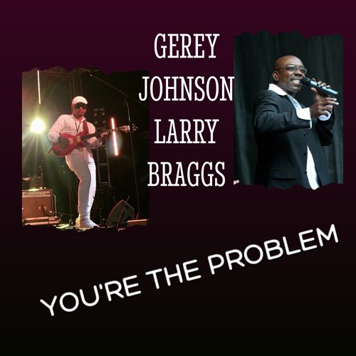 Stream Gerey Johnson-You're The Problem by Gerey Johnson | Listen ...