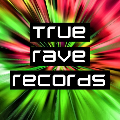 Stream True Rave Records music | Listen to songs, albums, playlists for ...
