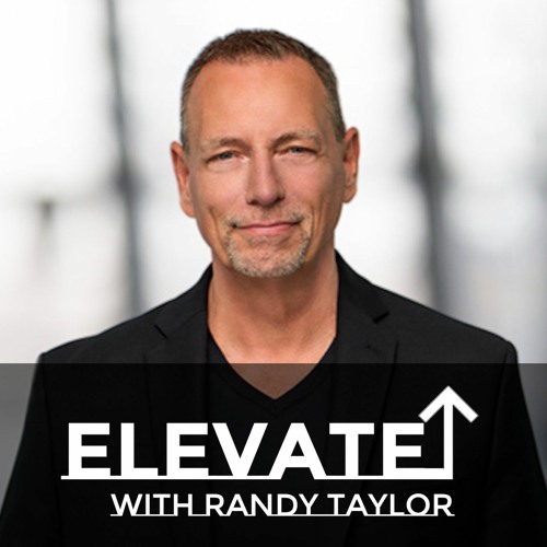 Stream Elevate with Randy Taylor | Listen to podcast episodes online ...