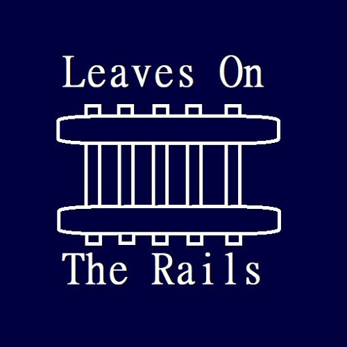 Stream Leaves On The Rails music | Listen to songs, albums, playlists ...