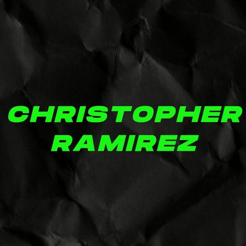 Stream Christopher Ramirez music | Listen to songs, albums, playlists ...