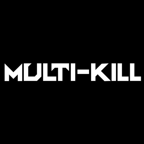 Stream Multi-Kill music | Listen to songs, albums, playlists for free ...