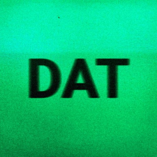 Stream DAT music | Listen to songs, albums, playlists for free on ...