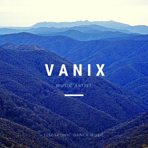 Stream VANIX music | Listen to songs, albums, playlists for free on ...