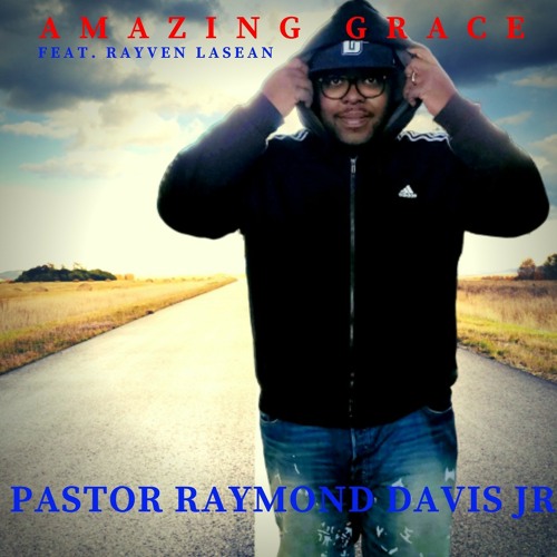 Stream Pastor Raymond Davis Jr - AMAZING GRACE - FULL EDITION.wav by ...