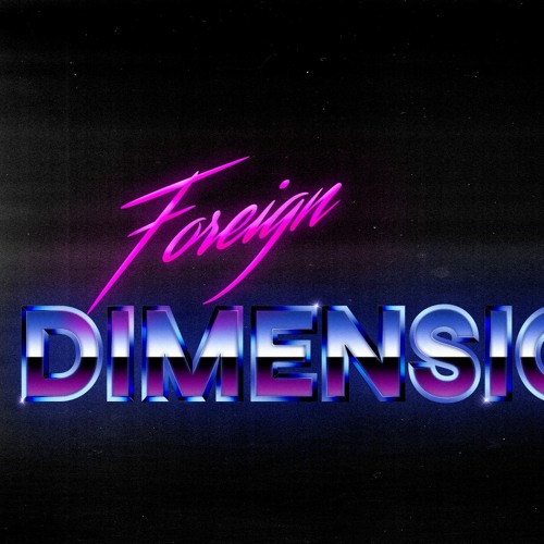 Stream Foreign Dimensions music | Listen to songs, albums, playlists ...
