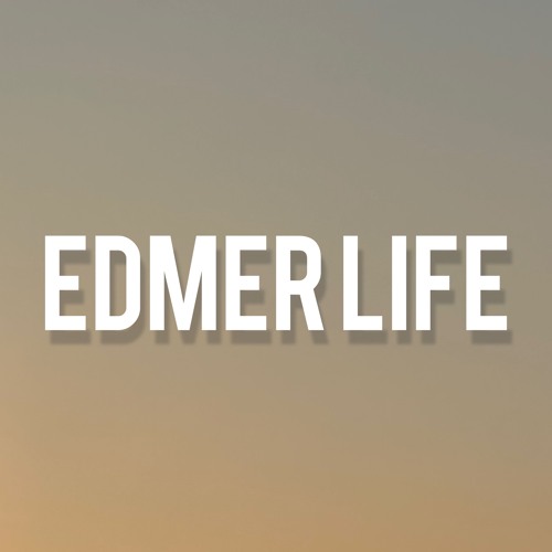 Stream EDMER LIFE music | Listen to songs, albums, playlists for free ...