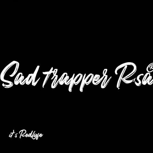 Stream Sad Trapper Rsa music | Listen to songs, albums, playlists for ...