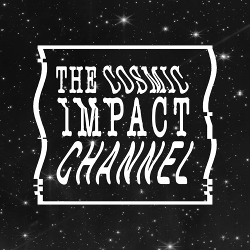 Stream The Cosmic Impact Channel music | Listen to songs, albums ...