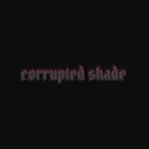 Stream Corrupted Shade music | Listen to songs, albums, playlists for ...